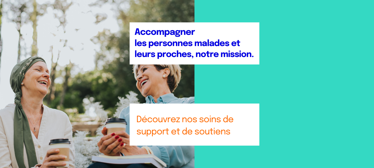 Découvrez en détail l'ensemble de nos soins de supports et de soutien ...